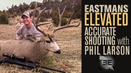 Eastmans' Elevated: Accuracy Is Everything For Successfull Hunting