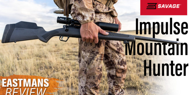 Review: Savage Arms Impulse Mountain Hunter - Eastmans' Official Blog ...